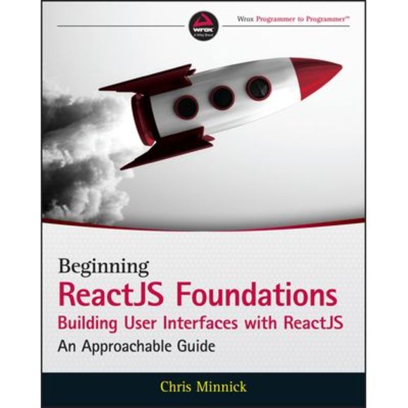 Chris Minnick | Other | Beginning Reactjs Foundations Building User Interfaces With Reactjs An ...